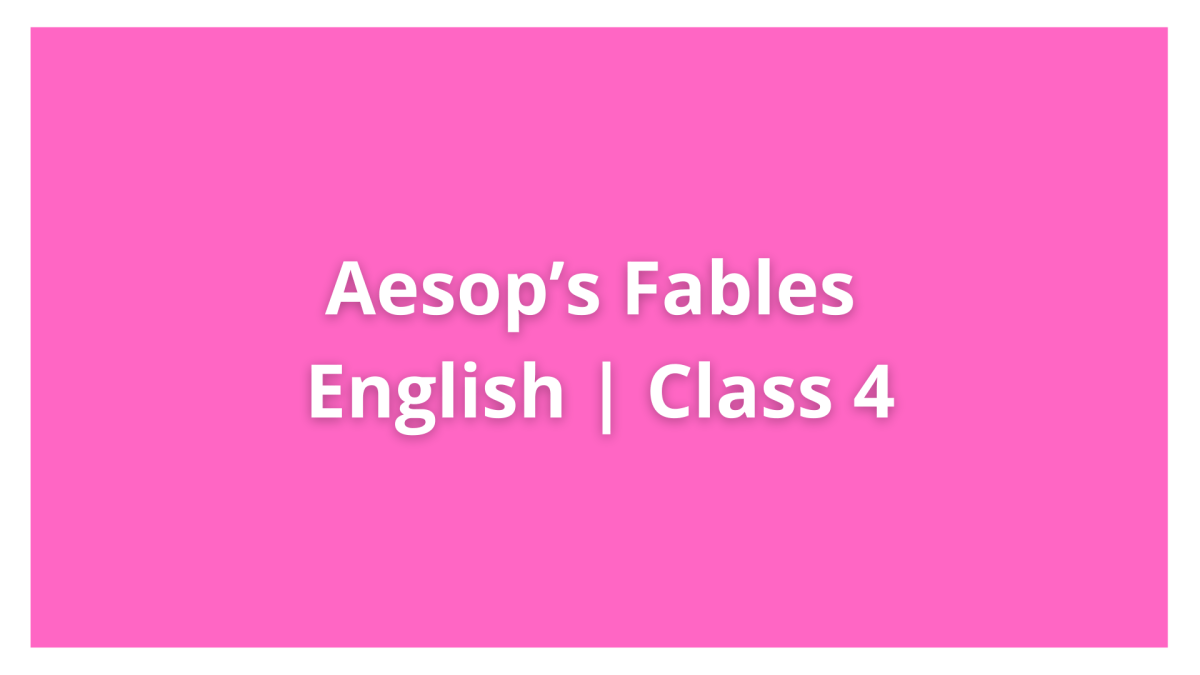 02. Aesop’s Fables | English | Class 4 – Dr. Ganesh Visavale