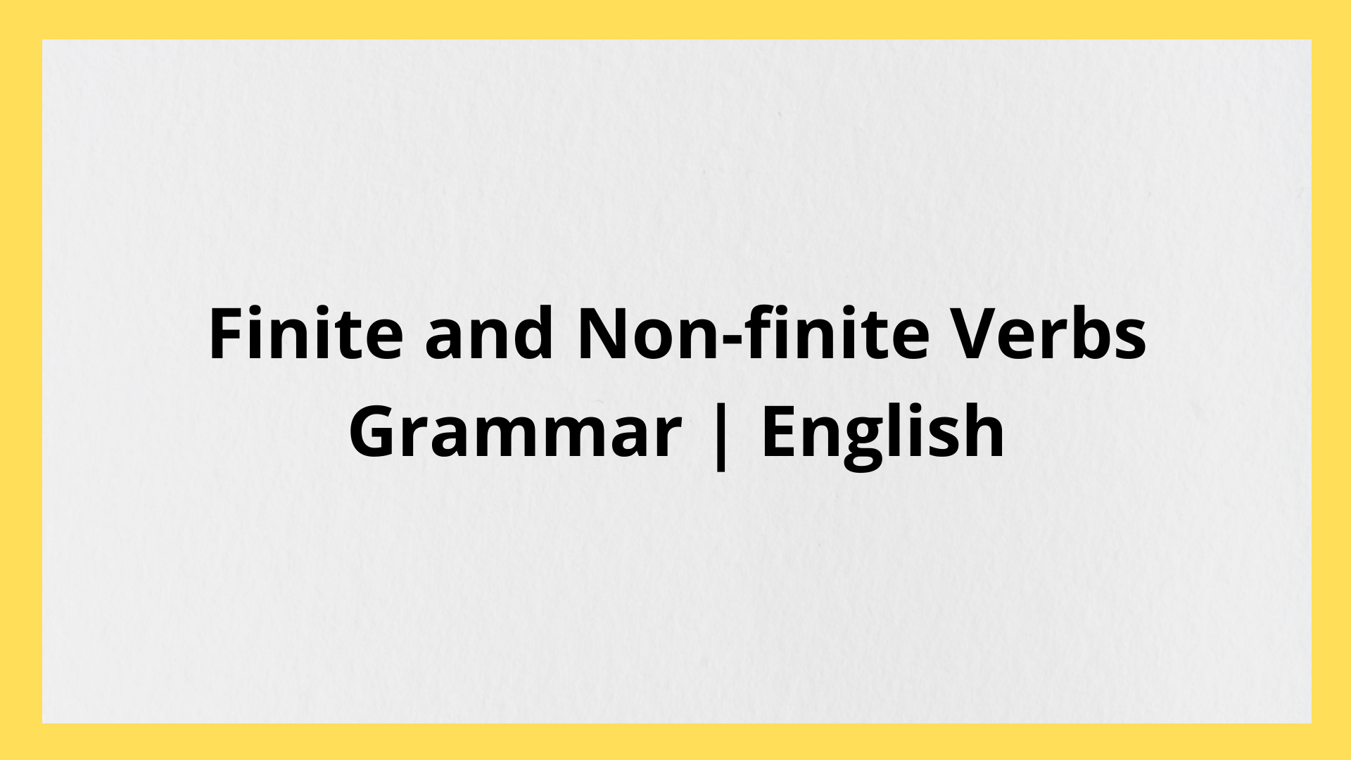 Finite and Non-finite Verbs | Grammar | English – Dr. Ganesh Visavale