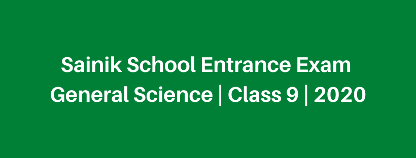 Sainik School | General Science | Class 9 | 2020 – Dr. Ganesh Visavale